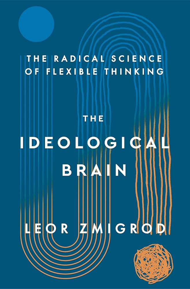 The Ideological Brain: The Radical Science of Flexible Thinking – Slant ...